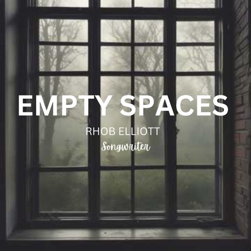 Stream EMPTY SPACES (2024) by Rhob Elliott - Songwriter | Listen online ...