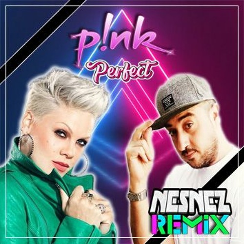 Stream PINK - Perfect (NESNEZ REMIX) FREE DOWNLOAD (VOCAL VERSION IN ...