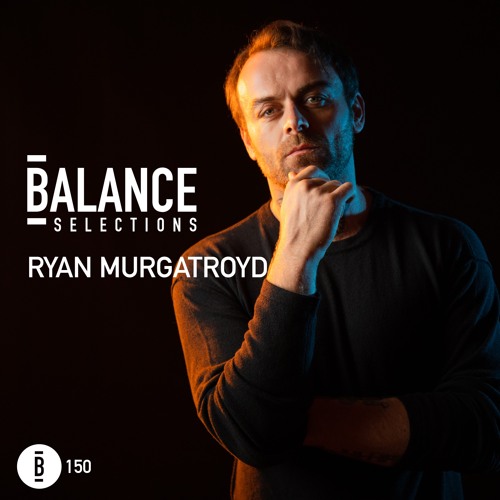 Stream Balance Selections 150: Ryan Murgatroyd by Balance Series | Listen online for free on ...