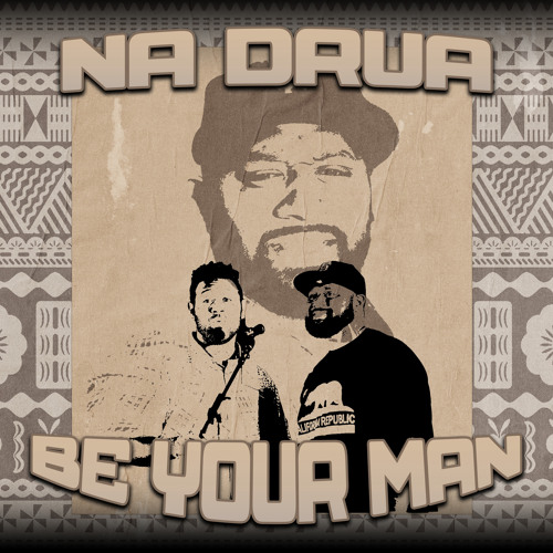 Stream Be Your Man (Pati Version) by Na Drua | Listen online for free ...