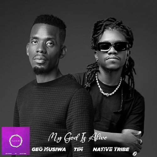 Stream Geo Musiwa - MY GOD IS ALIVE (Feat. Tim & Native Tribe) by Geo ...