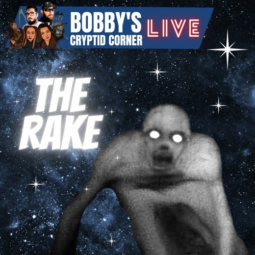 Stream BOBBY'S CRYPTID CORNER - THE RAKE by TOTIWABA MULTIVERSE ...