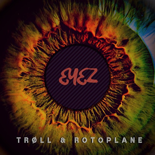 Stream TRØLL & Rotoplane - Eyez (Original) by TRØLL | Listen online for ...