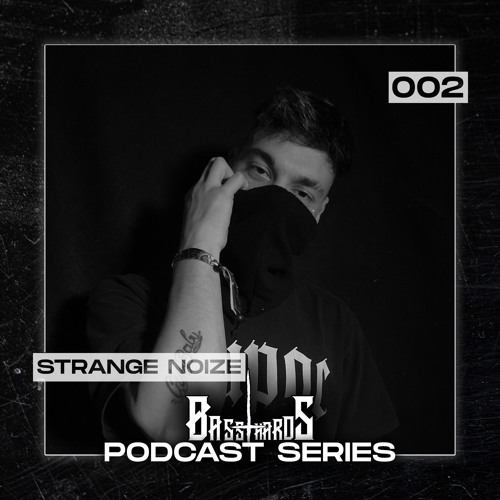 Stream #002 Bassthards Podcast Series - STRANGE NOIZE by B A S S T H A ...