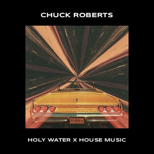 Stream Chuck Roberts - Holy Water x House Music (WIDDER Live Edit) [BUY ...