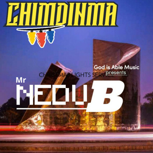 Stream CHIMDINMA by Mr Nedu B | Listen online for free on SoundCloud