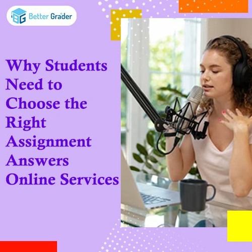 Stream Why Students Need to Choose the Right Assignment Answers Online Services by BetterGrader ...