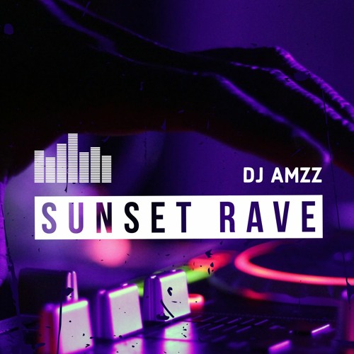 Stream Sunset Rave by YoItsAmzz | Listen online for free on SoundCloud