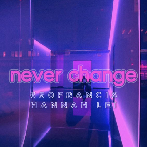 Stream Never Change (ft. Hannah Lei) by 650FRANCIS | Listen online for ...