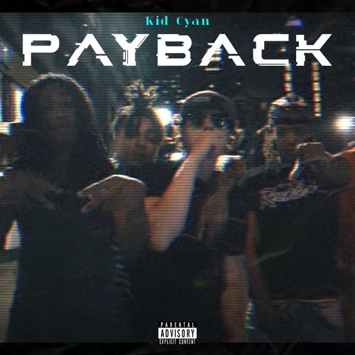 Stream Payback by Kid Cyan | Listen online for free on SoundCloud