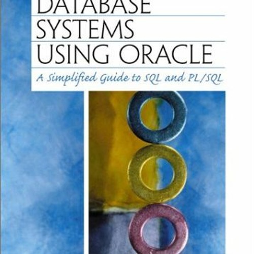 Stream Free Kindle ๐งก Database Systems Using Oracle A Simplified Guide To Sql And Plsql By