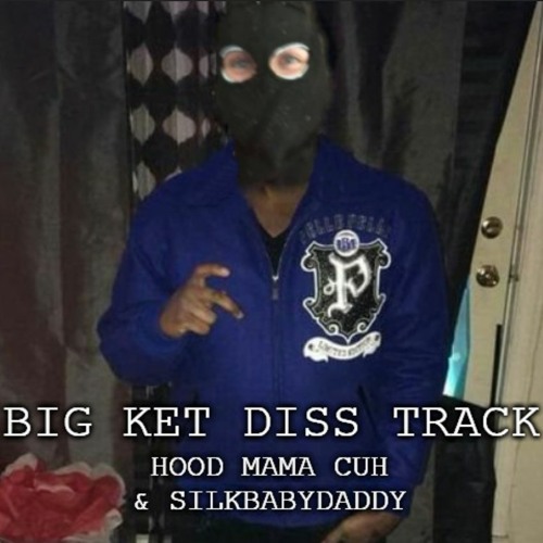 Stream big ket diss track - hood mama cuh & silkbabydaddy by Hood ...
