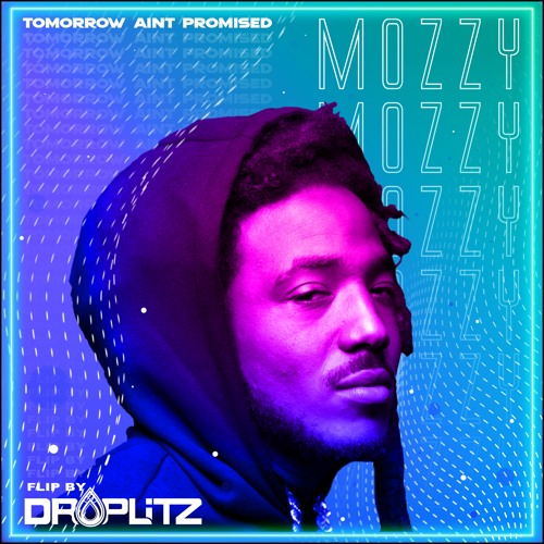 Stream Mozzy- Tomorrow Ain't Promised- Flip by DROPLITZ by DRØPLITZ ...