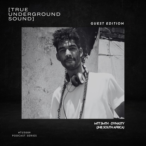 Stream True Underground Sound (TUS) Podcast #009 - Mtt Smth (Guest ...