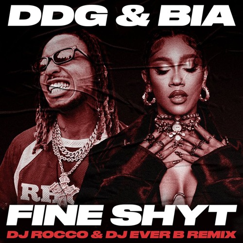 Stream DDG & BIA - Fine Shyt (DJ ROCCO & DJ EVER B Remix) *CLICK BUY ...