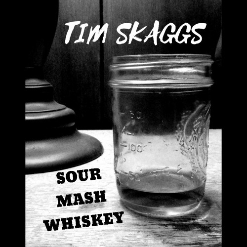 Stream Sour Mash Whiskey [Extended] [Single] by Tim Skaggs | Listen ...
