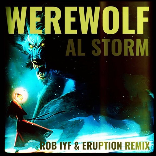Stream Al Storm - Werewolf (Rob IYF & Eruption Remix) ***PRE-ORDER ...