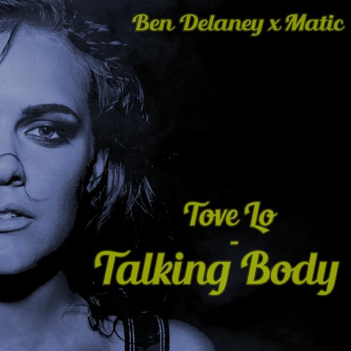 Stream Ben Delaney x Matic - Talking Body (FREE DL) by Matic | Listen ...