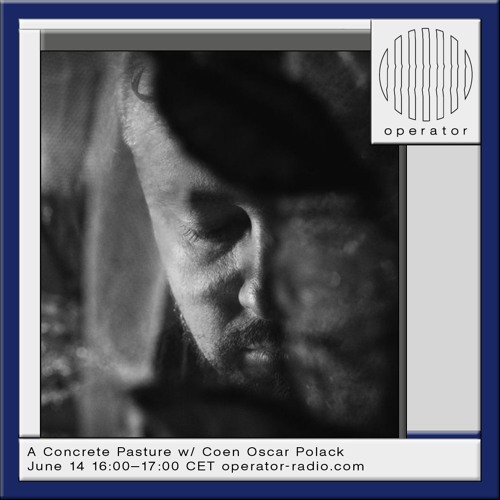Stream A Concrete Pasture w/ Coen Oscar Polack - 14th June 2024 by ...