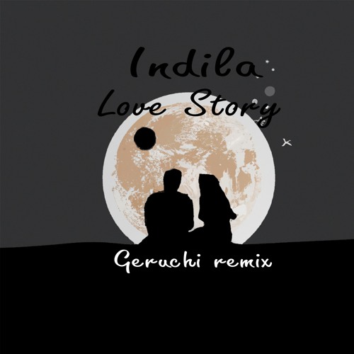 Stream Indila - Love Story (Version II) by Geruchi | Listen online for ...