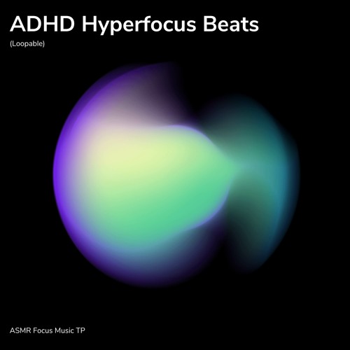 Stream ADHD Hyperfocus Beats: Study Focus (Loopable) by ASMR Focus Music TP | Listen online for ...