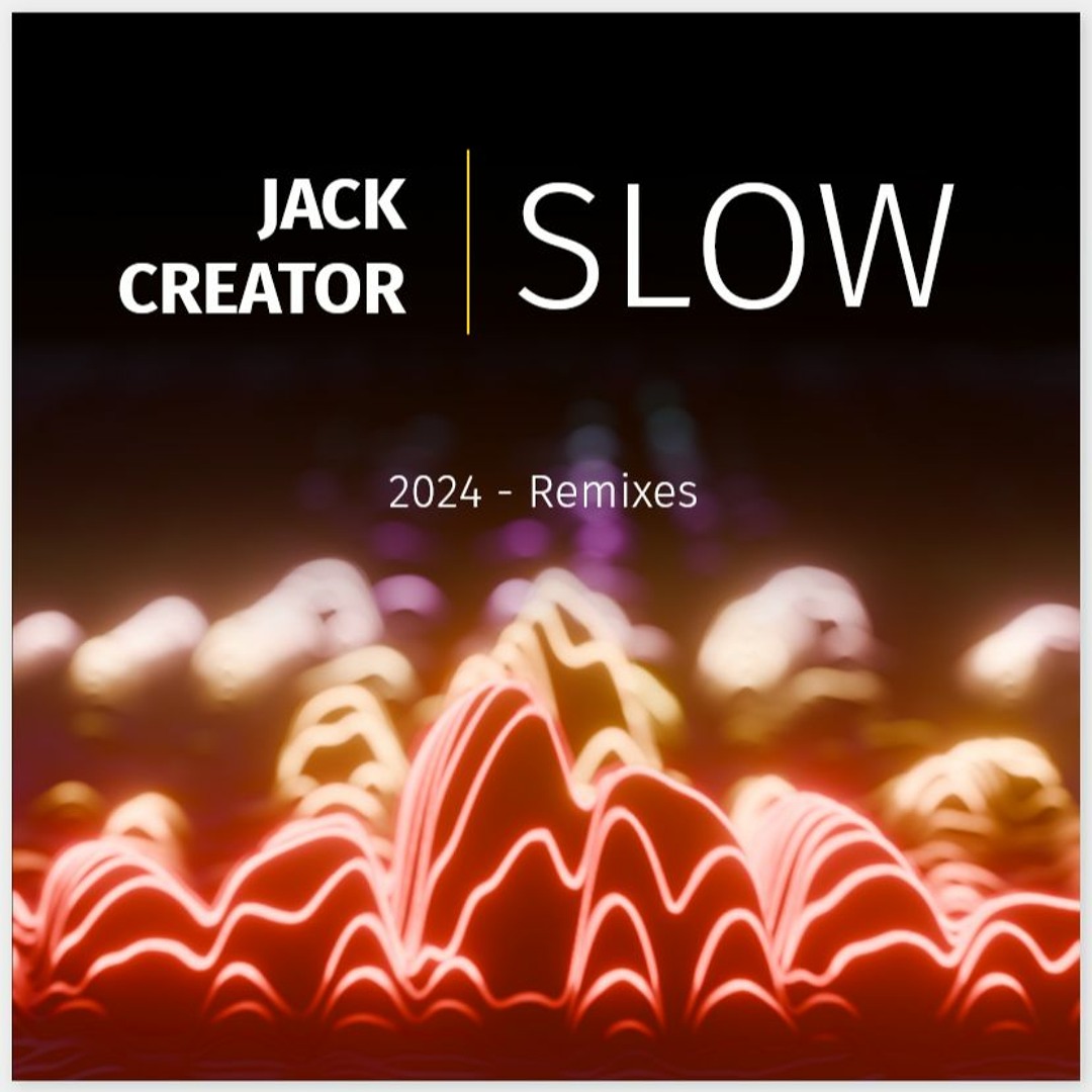 Stream Jack Creator | Listen to Jack Creator - Slow (Remixes 2024 ...
