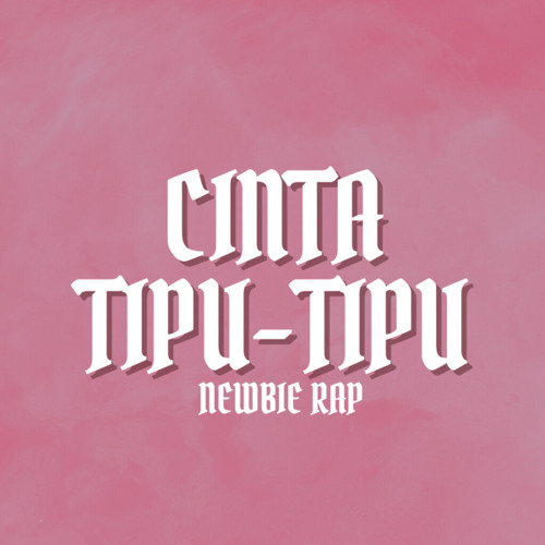 Stream Cinta Tipu-Tipu by Newbie Rap | Listen online for free on SoundCloud