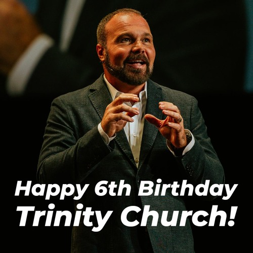 Stream Happy 6th Birthday Trinity Church! by Mark Driscoll Ministries | Listen online for free ...