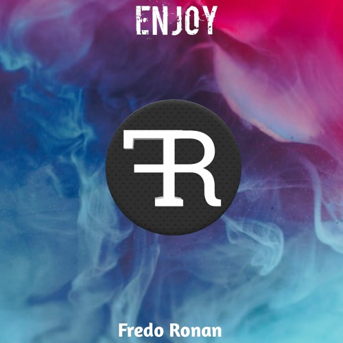 Stream Fredo Ronan - Enjoy (Original) by Fredo Ronan | Listen online for free on SoundCloud