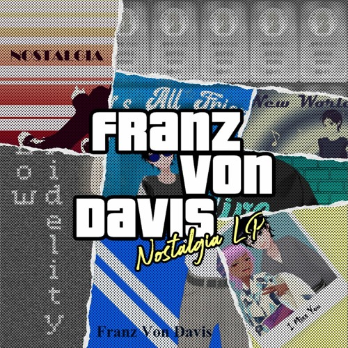 Stream Franz Von Davis | Listen to Nostalgia LP playlist online for ...