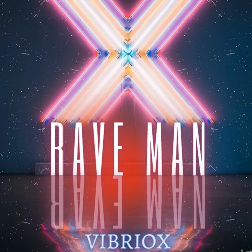 Stream Rave Man by Vibriox | Listen online for free on SoundCloud