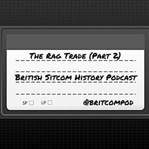Stream episode The Rag Trade (Part 2) by British Sitcom History Podcast ...