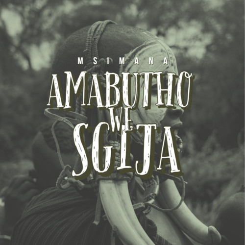 Stream Amabutho WeSgija by Msimana | Listen online for free on SoundCloud