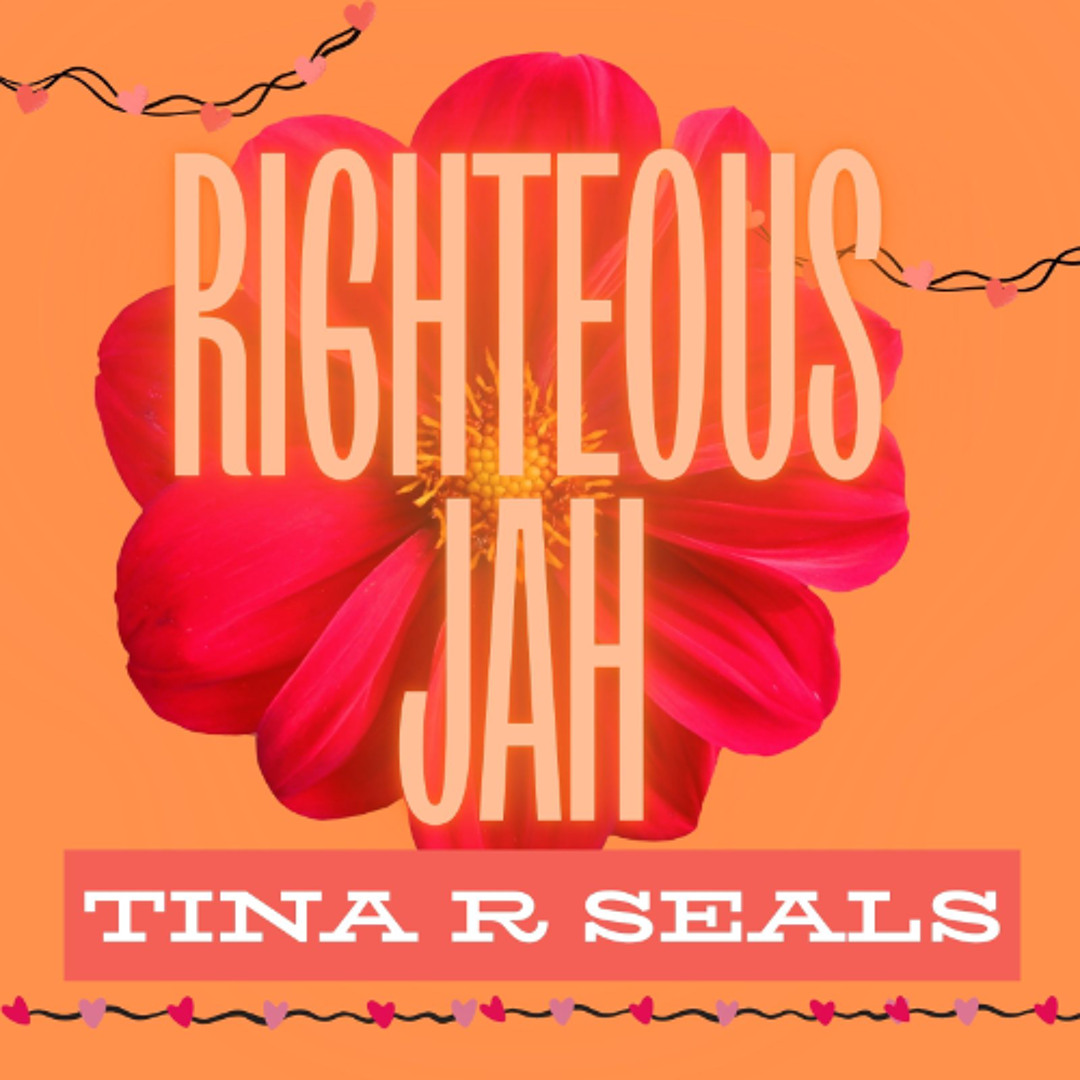 Stream Righteous_Jah - Tina R Seals - c2025 by Tina Seals | Listen ...