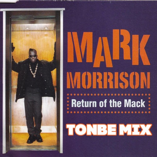 Stream Mark Morrison - Return Of The Mack (Tonbe Mix) - Free Download ...
