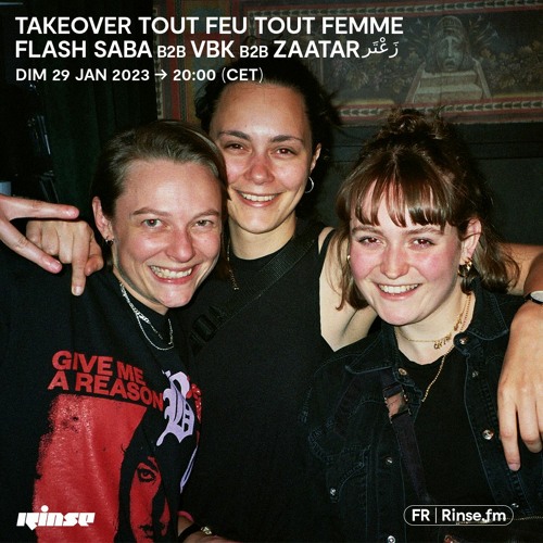 Stream Takeover Tout Feu Tout Femme : Flash Saba b2b VBK b2b Zaatar ...