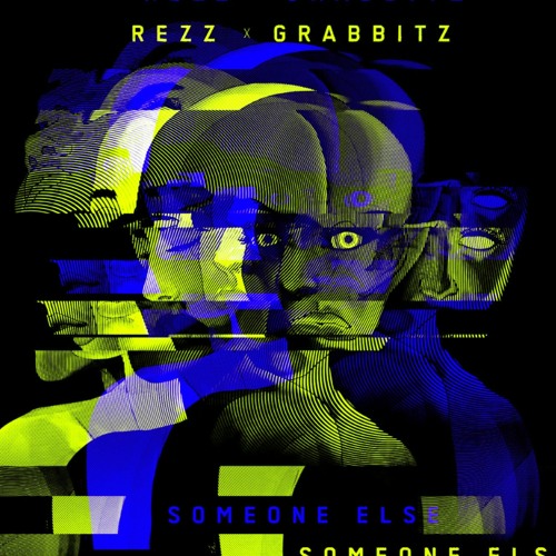 REZZ x GRABBITZ - SOMEONE ELSE [PAJANE FLIP] - Listen to music