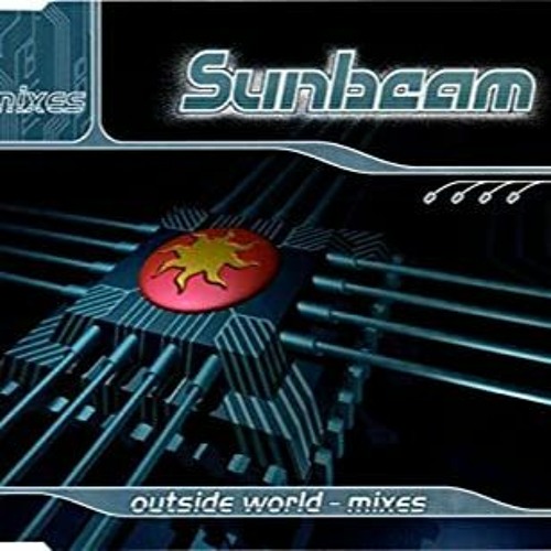 Stream Sunbeam - Outside World (Longtimemixer Harder Mashleg).MP3 by Longtimemixer | Listen ...