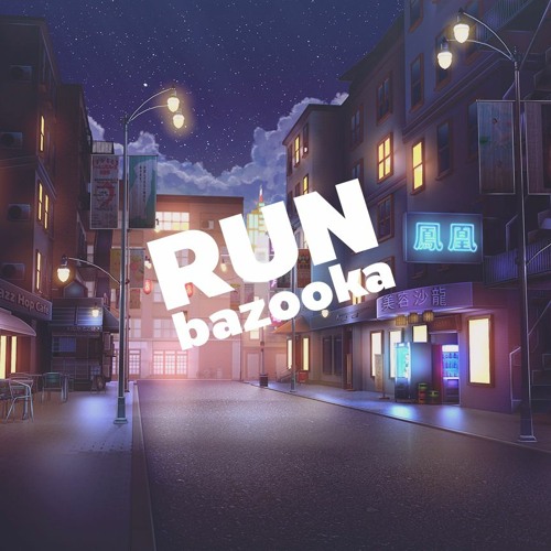 Stream Bazooka - run (Kawaii) by BAZOOKA | Listen online for free on SoundCloud