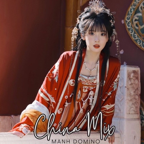 Stream 2H30" China Mix - Chinese remix - Thai Hoang - ARS Remix by MANH ...