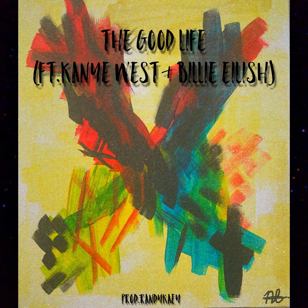 Stream The Good Life (Ft.Kanye West & Billie Eilish) by ProdRandyKaey ...