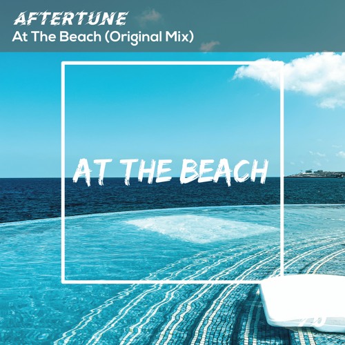 Stream Aftertune - At The Beach by Aftertune | Listen online for free ...