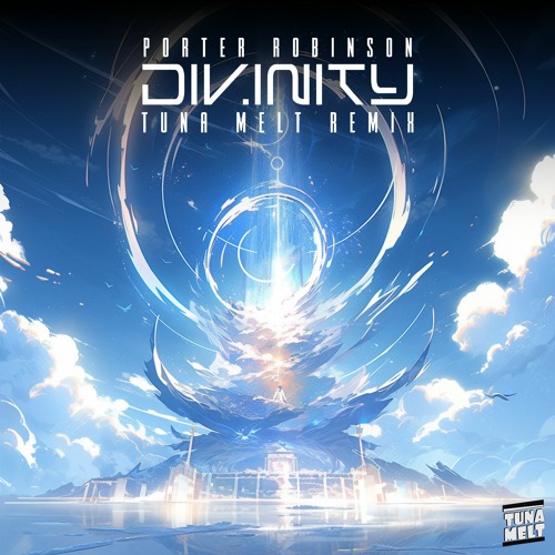 Stream Porter Robinson - Divinity (ft Amy Millan) [Tuna Melt Remix] by ...