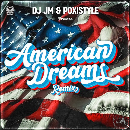 Stream Dj Jm & Poxistyle - American Dreams REMIX ( 5 - 9 - 7 ) FREE ...