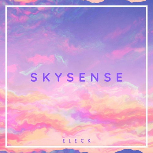 Stream Eleck - Skysense by Eleck | Listen online for free on SoundCloud