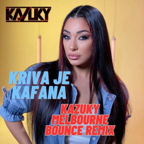 Stream Kriva je kafana (Kazuky Melbourne Bounce Remix) by Kazuky | Listen online for free on ...