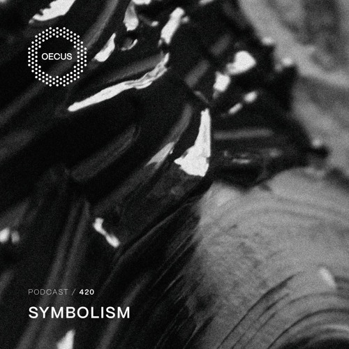 OECUS Podcast 420 // SYMBOLISM - Listen to music