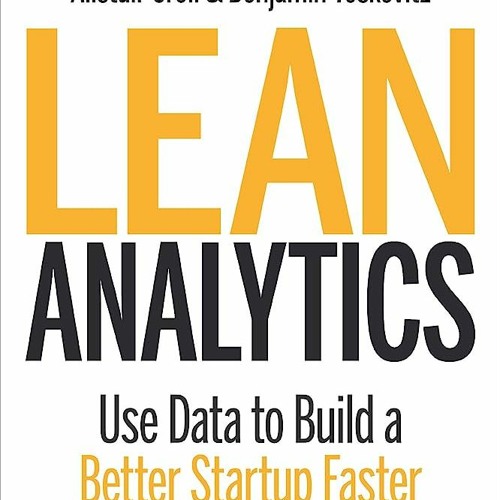 Stream Lean Analytics Use Data To Build A Better Startup Faster By