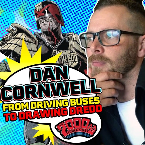 Stream From driving buses to drawing Dredd: Dan Cornwell speaks by 2000 ...