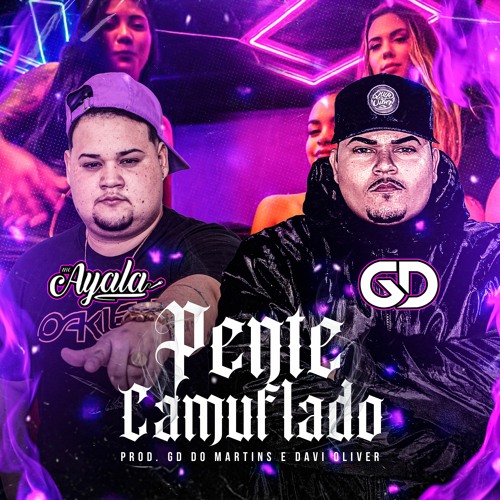 Stream MC AYALA - PENTE CAMUFLADO {{ DJGD DO MARTINS & DAVI OLIVER ...